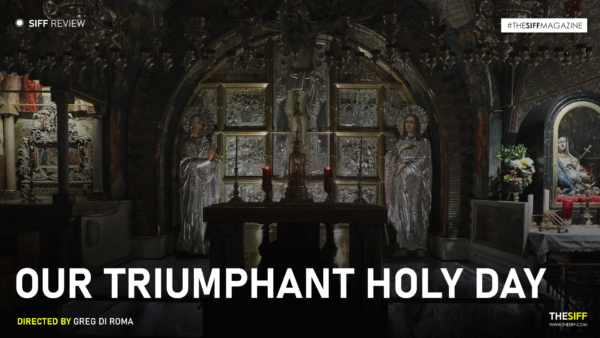 Review | Our Triumphant Holy Day | The SIFF Magazin